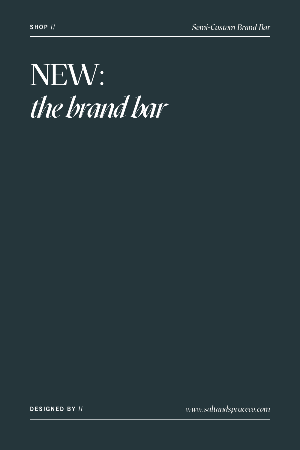 Semi-Custom Brand Bar - Salt + Spruce Creative Co.