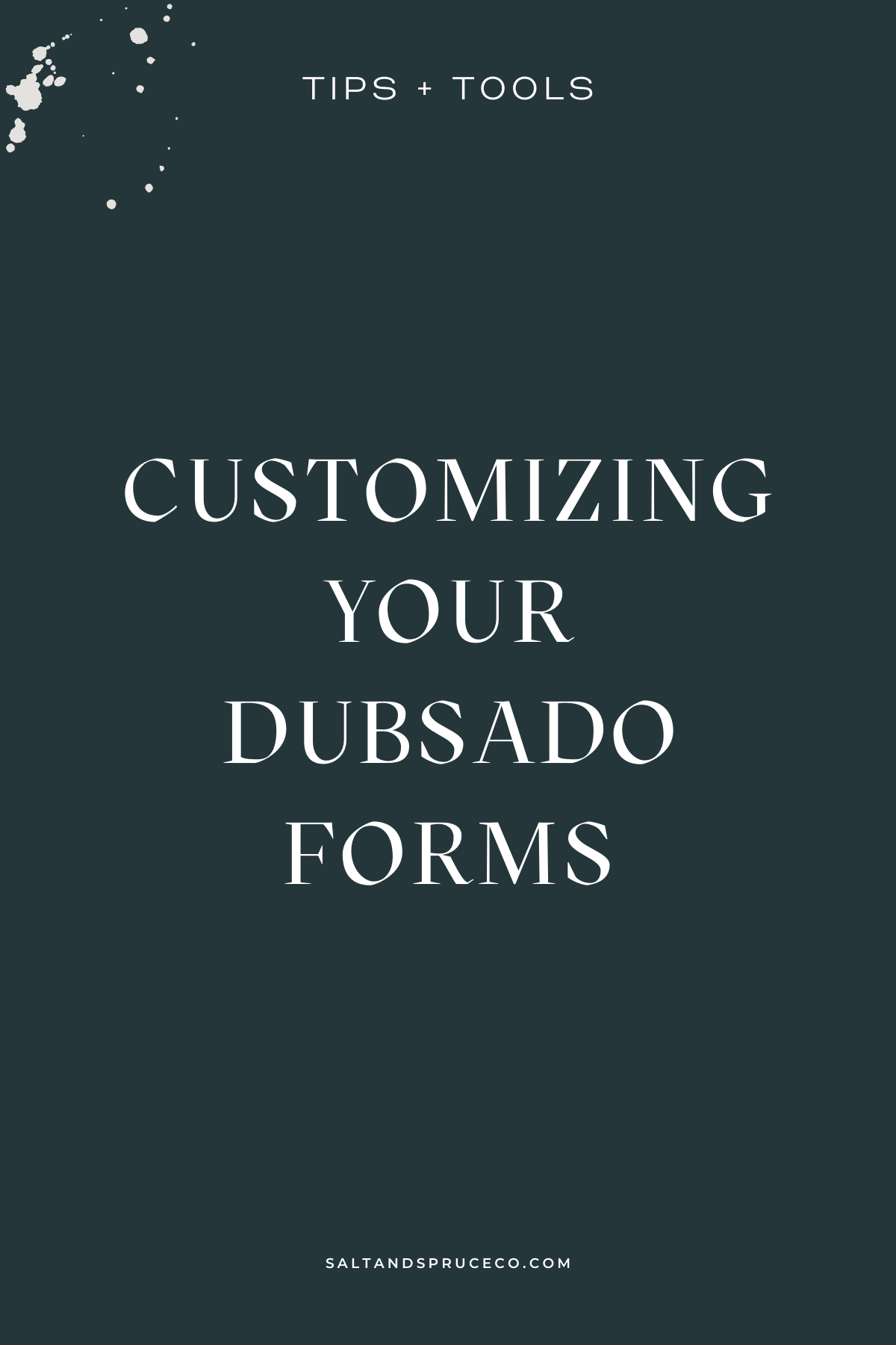 How To Add Customizations to Your Dubsado Forms - Salt + Spruce Creative Co.